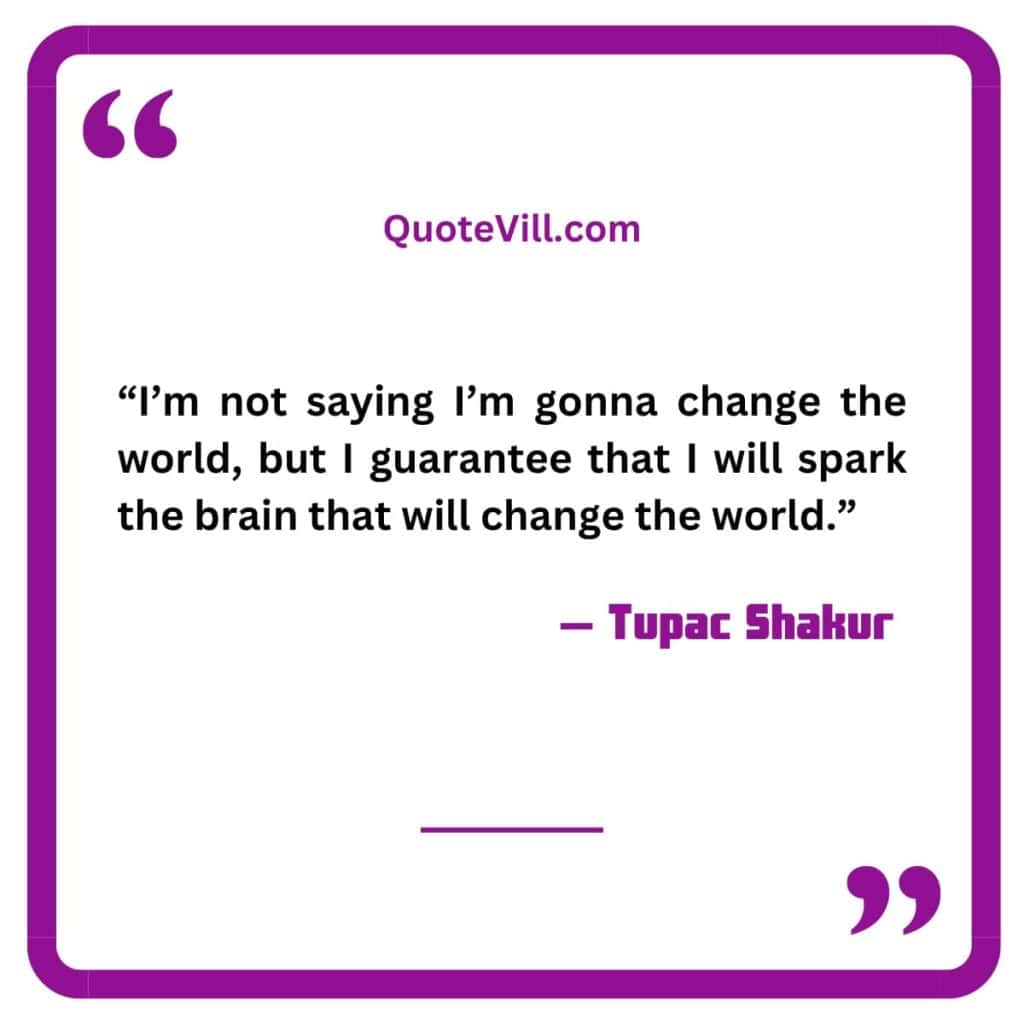 40 Inspiring Tupac Shakur Quotes On Love,Life and Loyalty