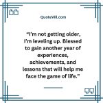 39 Blessed to See Another Year Quotes: Embrace Life's Journey