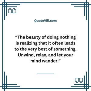 80+ Chill Quotes to Help You Stay Positive And Relax