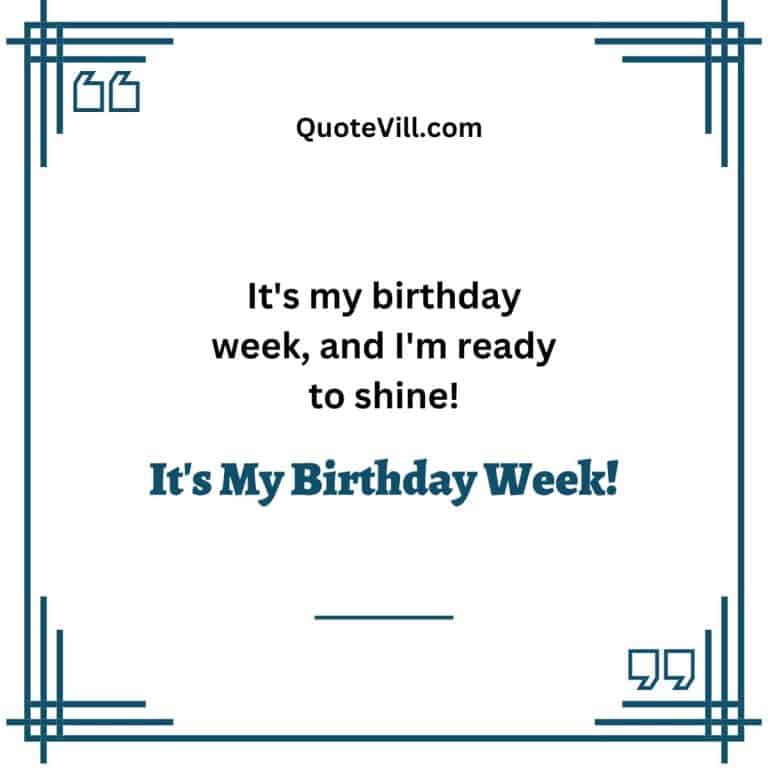 80 Trending It’s My Birthday Week Quotes