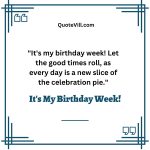 80 Trending It’s My Birthday Week Quotes